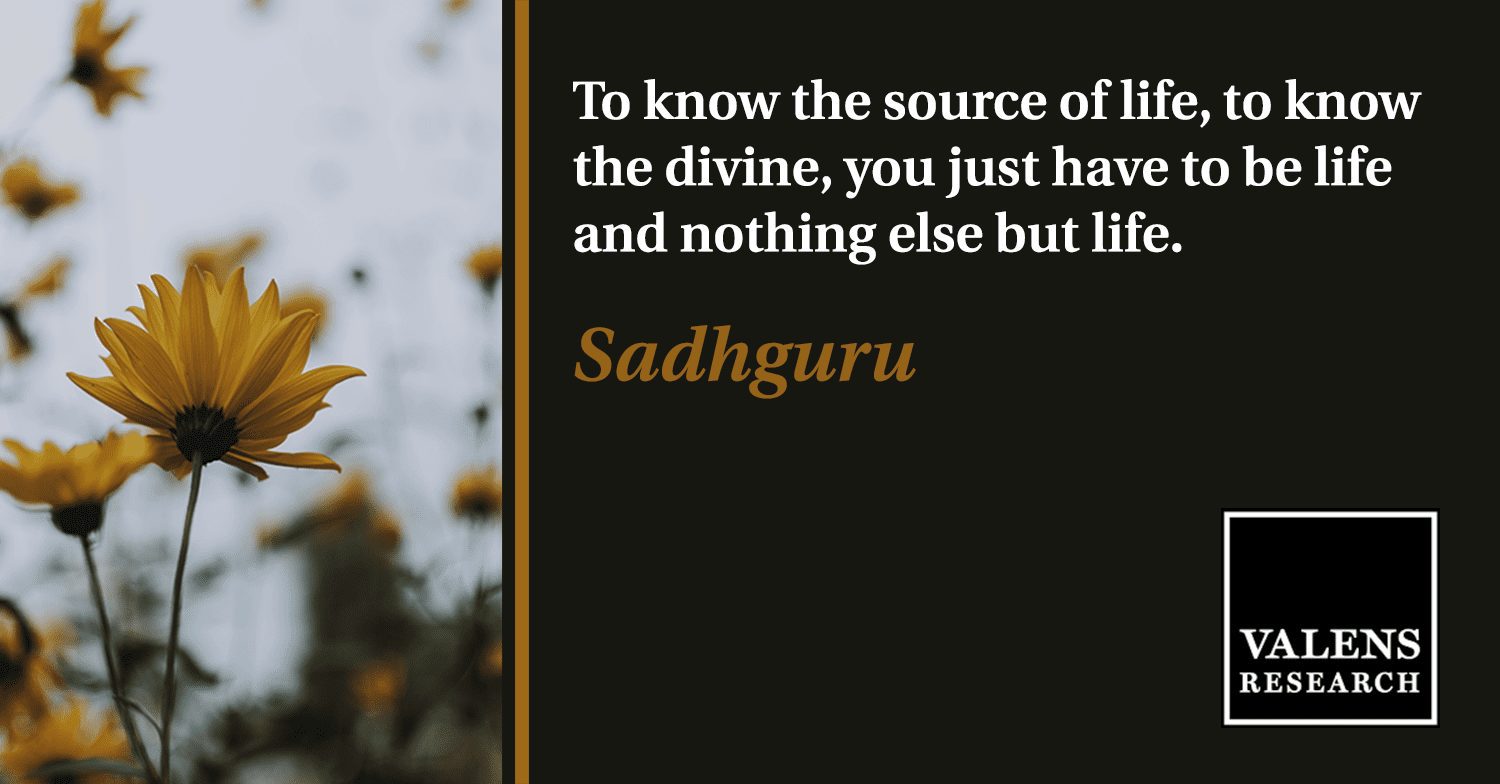 To know the source of life - Valens Research