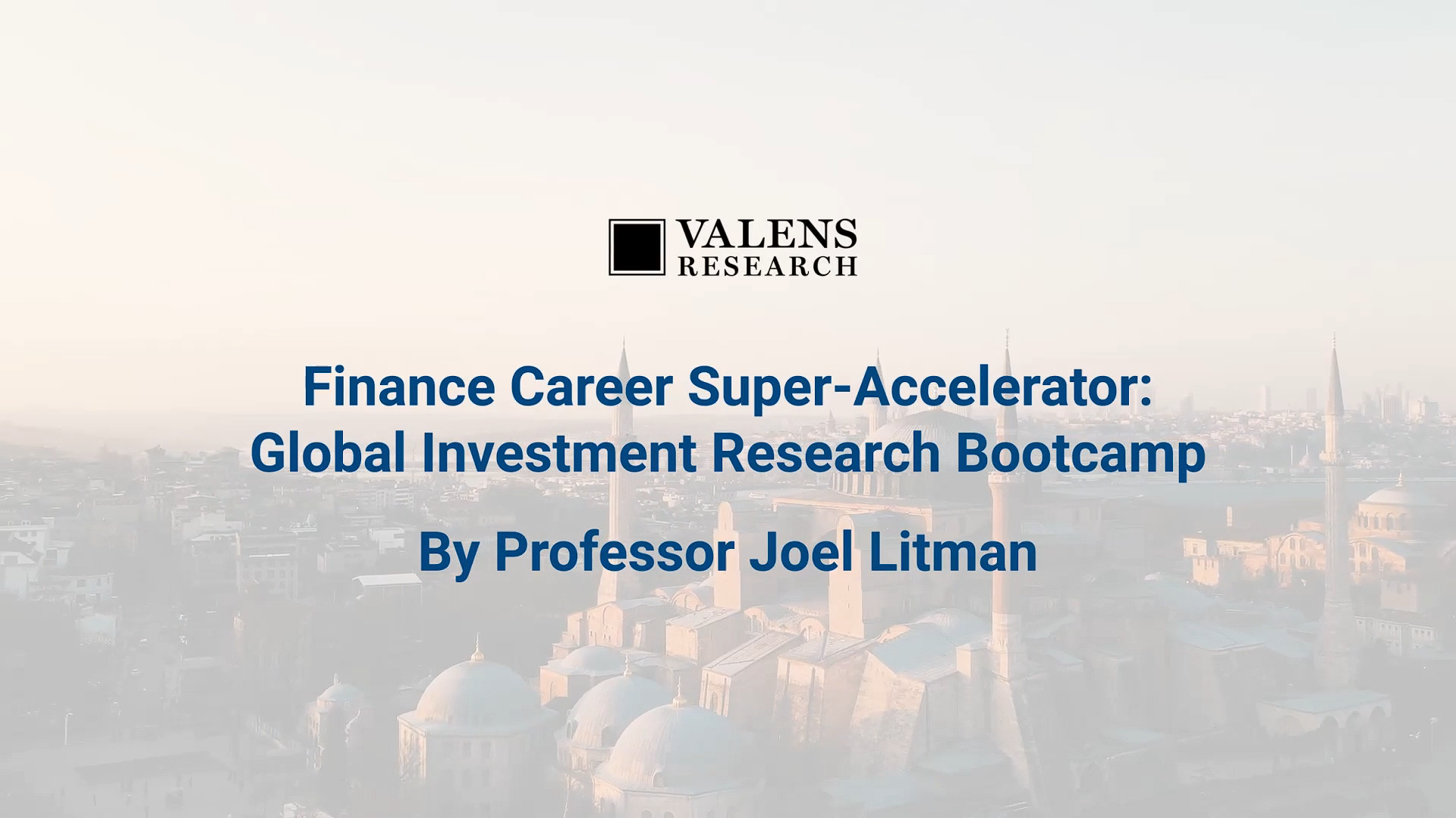 Finance Career Super-Accelerator: Global Investment Research Bootcamp - Valens Research